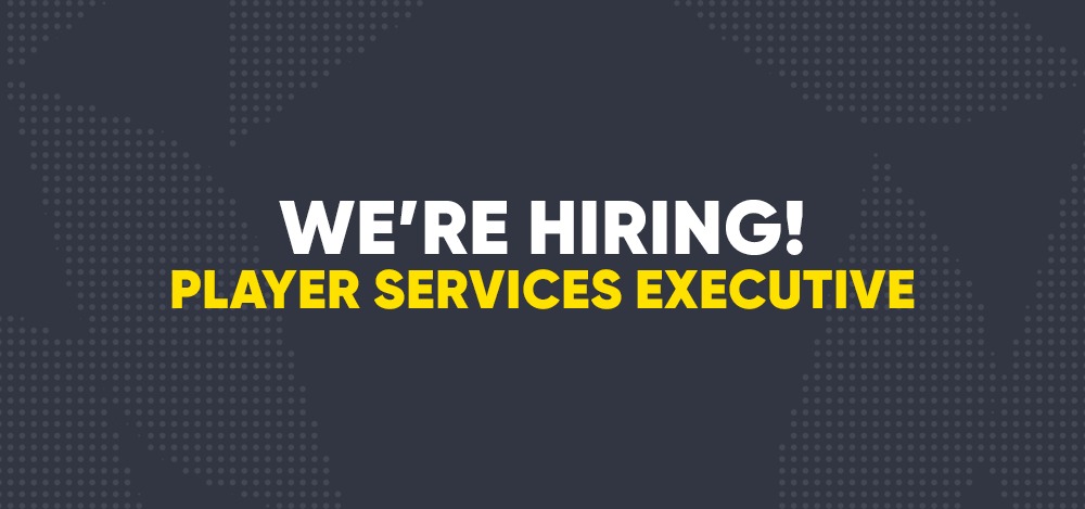 We're Hiring! Player Services Executive
